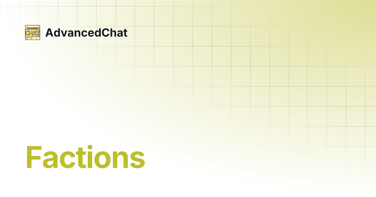 Factions | AdvancedChat