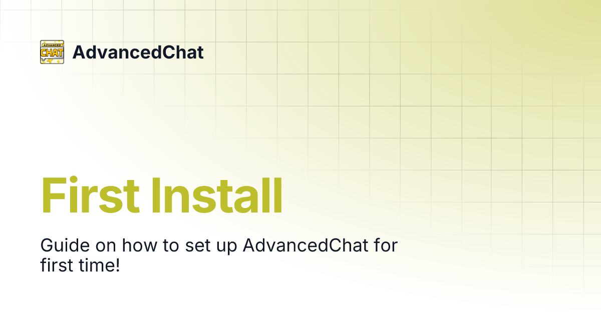 First Install | AdvancedChat