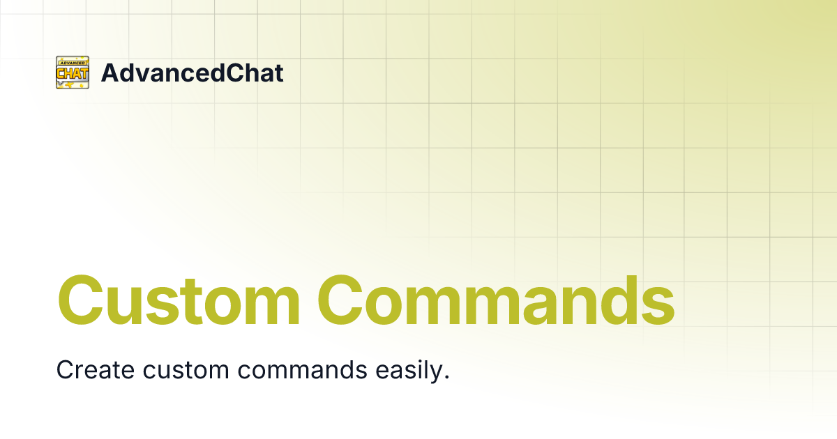 Custom Commands | AdvancedChat Custom Commands | AdvancedChat